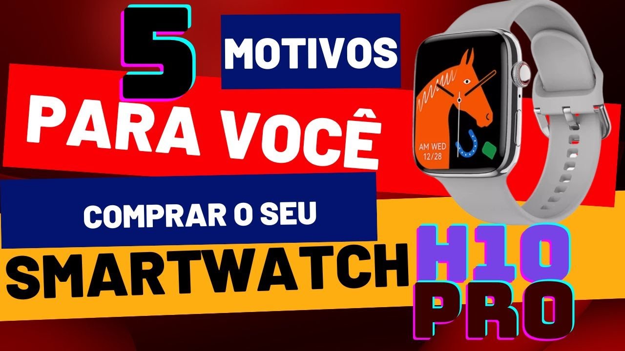5 MOTIVOS PARA VOCÊ COMPRAR O SMARTWATCH H10 PRO - YouTube