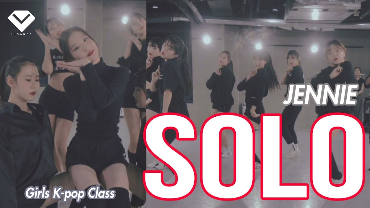 제니 JENNIE - SOLO 솔로 | Dance Cover | Girls K-pop Class by LJ DANCE - YouTube