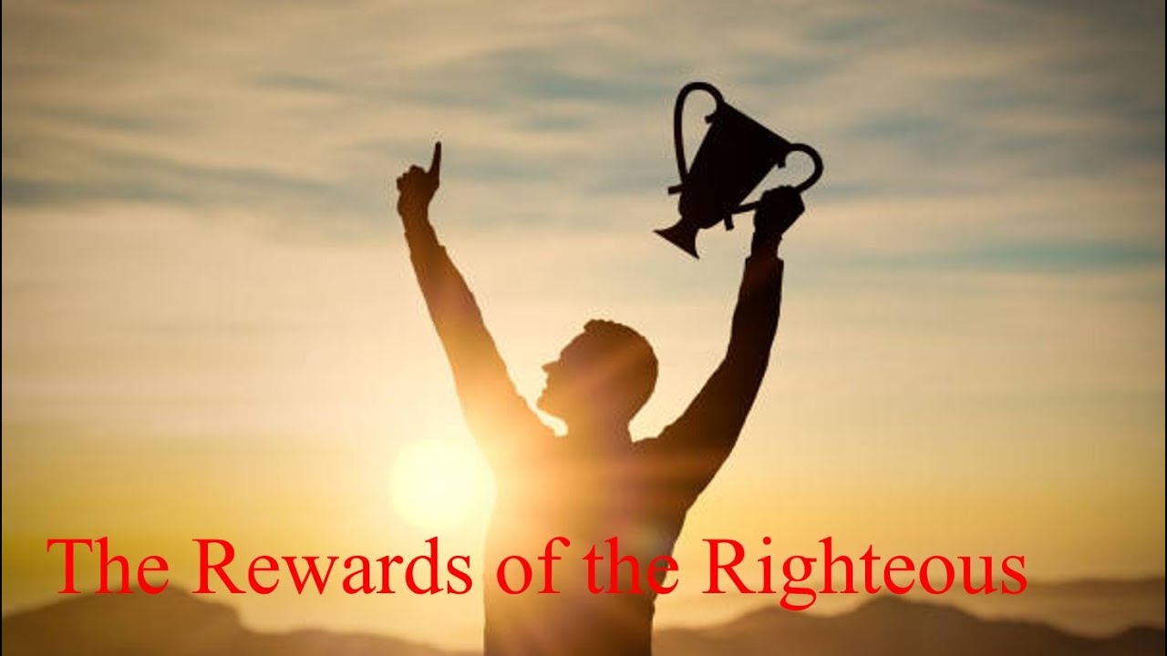 The Rewards of the Righteous - YouTube