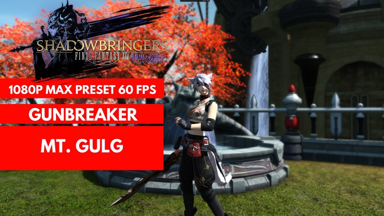 FFXIV SHADOWBRINGERS: Mt. Gulg GUNBREAKER GAMEPLAY 306 [1080/MAX PRESET ...