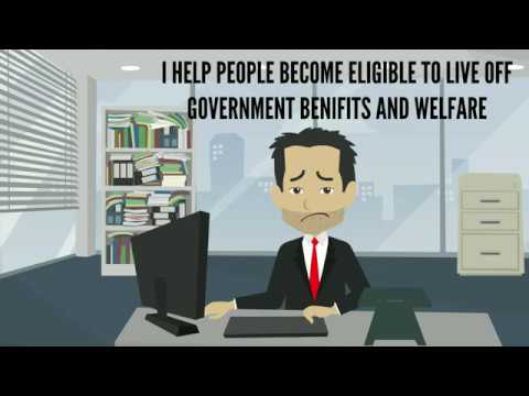 I Help People Become Eligible To Live Off Government Benefits And ...