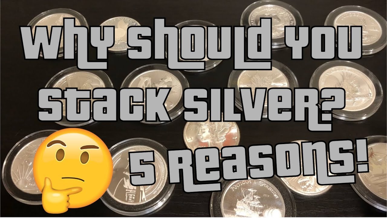 Why Should You Stack Silver? - My Top 5 Reasons! - YouTube