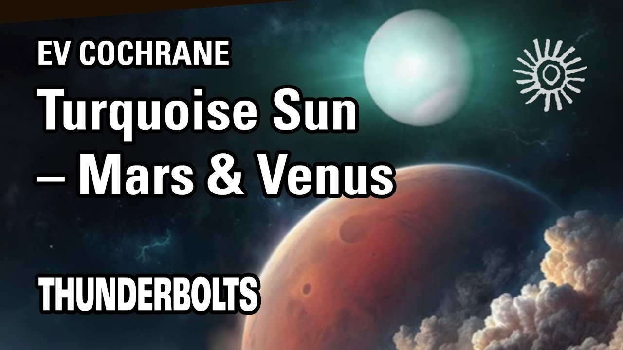 Ev Cochrane: Turquoise Sun – Mars & Venus | Thunderbolts - YouTube