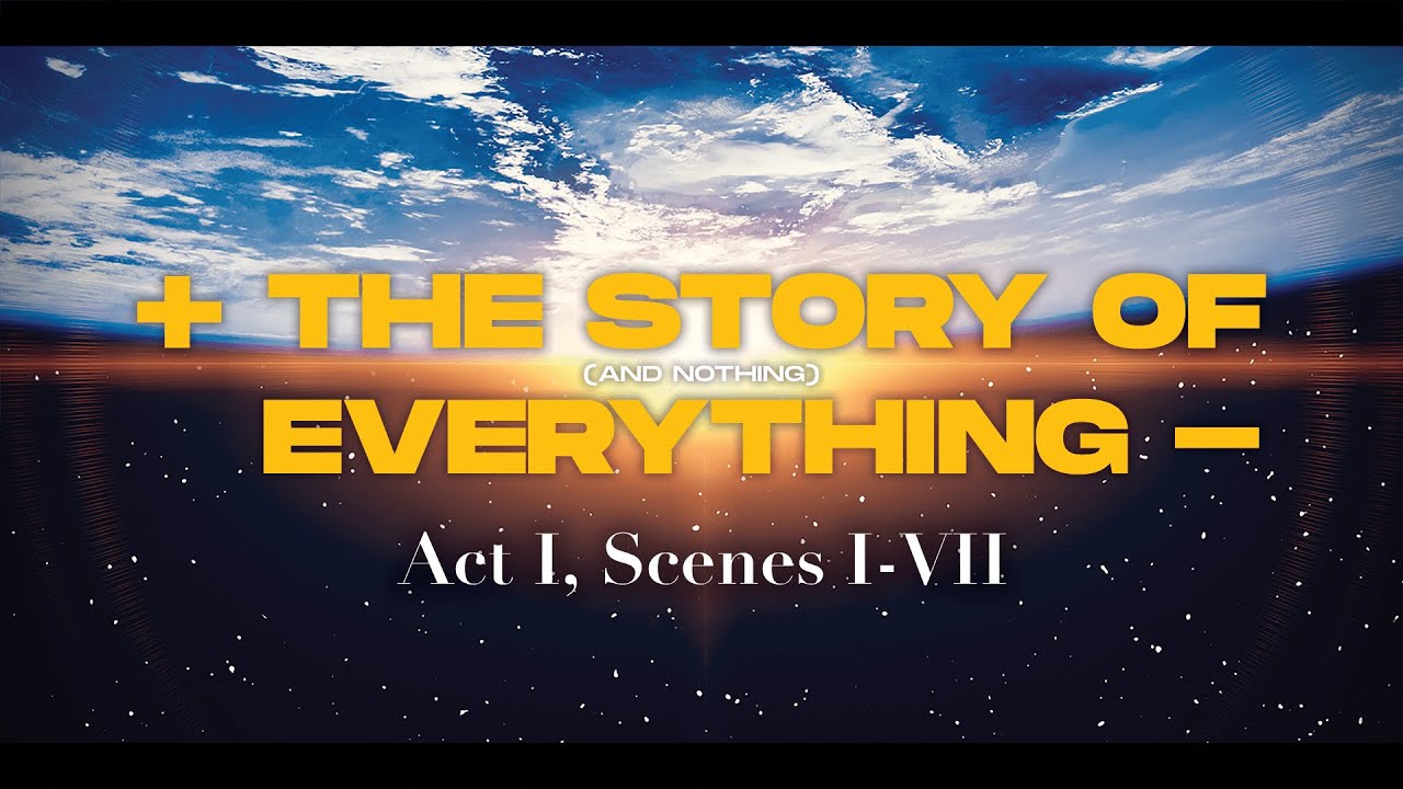 THE STORY OF EVERYTHING - Act I: Creation, Birth of Stars, Galaxies ...