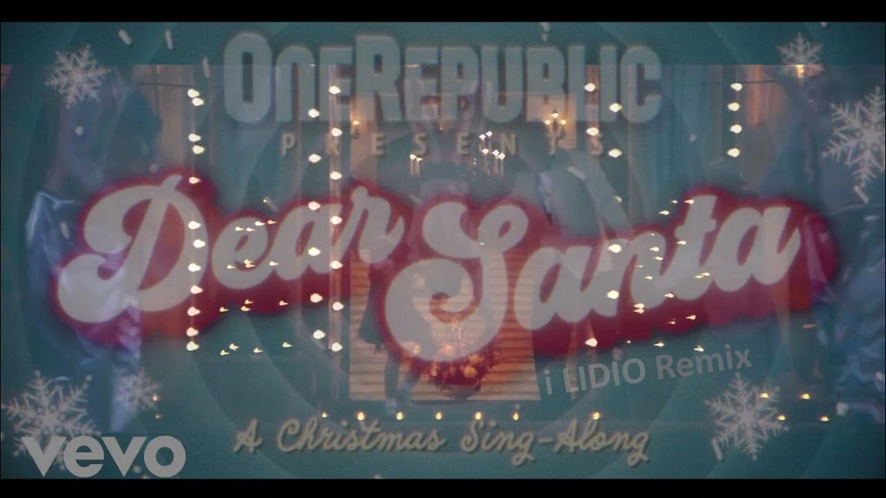 Onerepublic Dear Santa I Lidio Youtube
