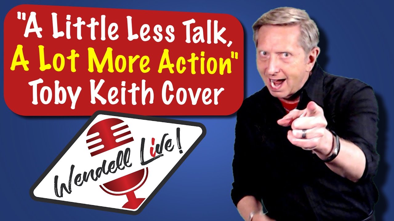 A Little Less Talk A Lot More Action | Toby Keith | Wendell Live! Cover ...