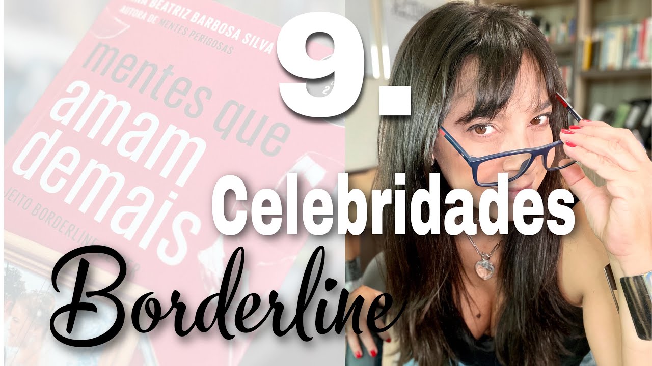 Capítulo 9 - Livro mentes que amam demais. Celebridades borderline ...