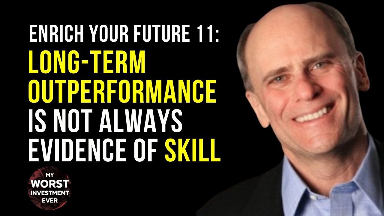 Enrich Your Future 11: Long-Term Outperformance Is Not Always Evidence ...