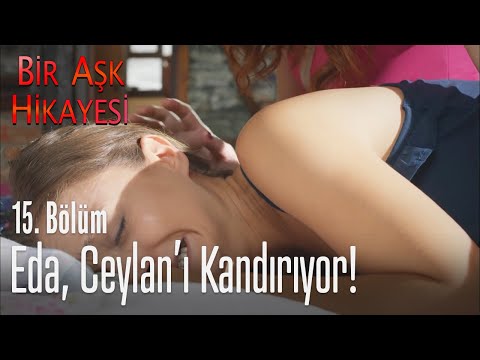 Eda, Ceylan'ı kandırıyor - Bir Aşk Hikayesi 15. Bölüm
