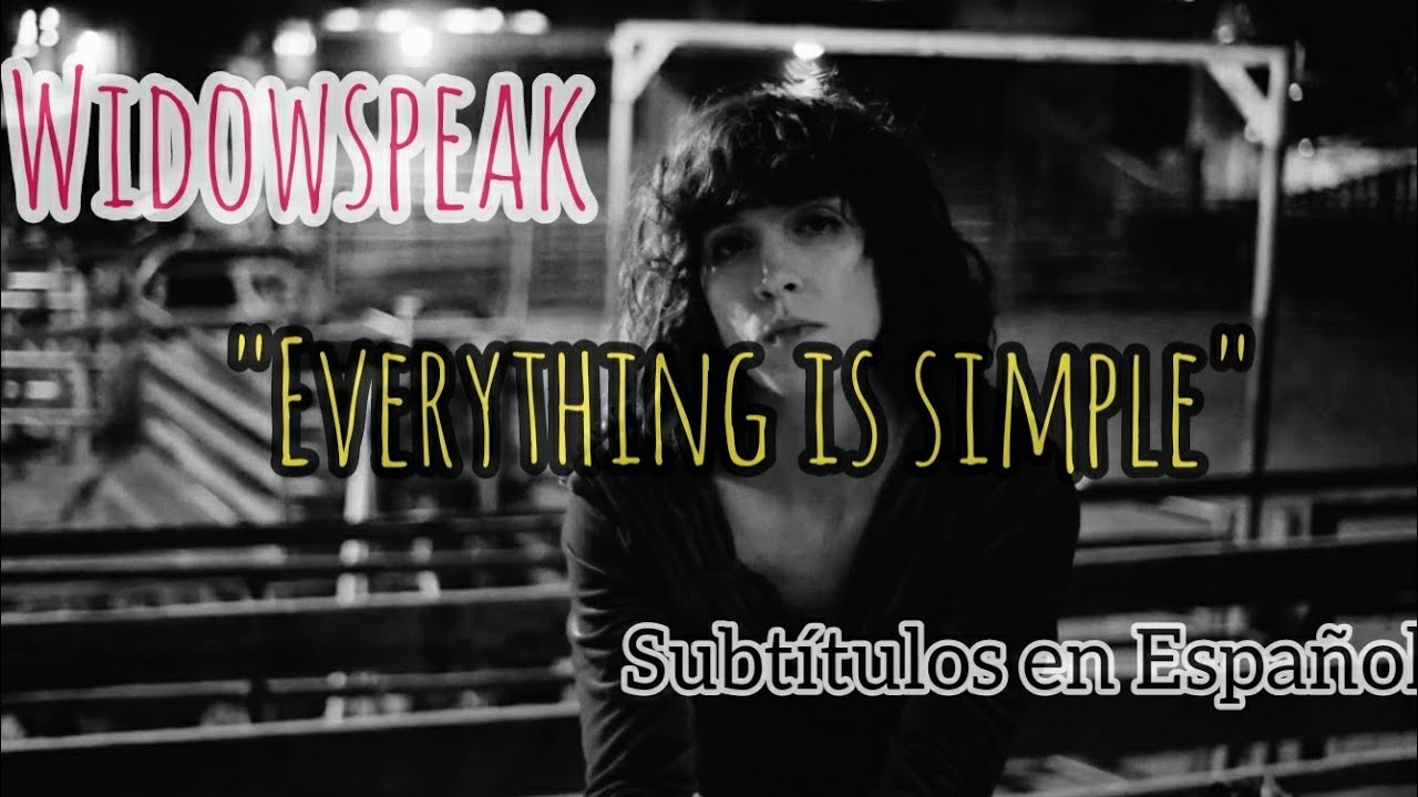 Widowspeak - Everything Is Simple - Subtitulada al Español - YouTube