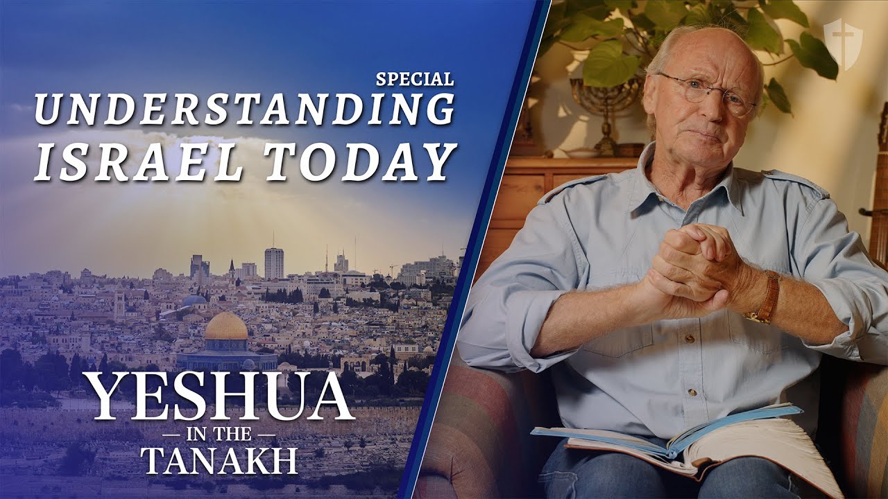 ISRAEL SPECIAL: Understanding Israel Today - Yeshua in the Tanakh with ...