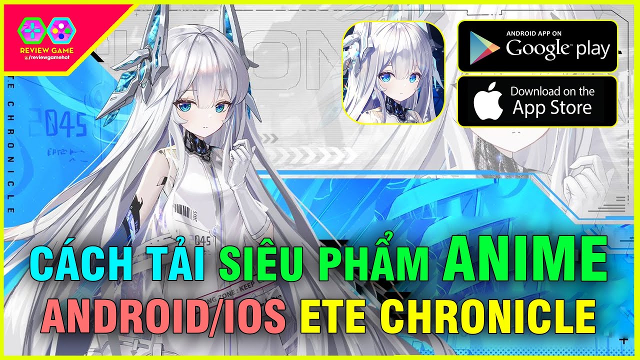 ETE Chronicle - Cách TẢI & Review SIÊU PHẨM GAME ANIME của BILIBILI ...