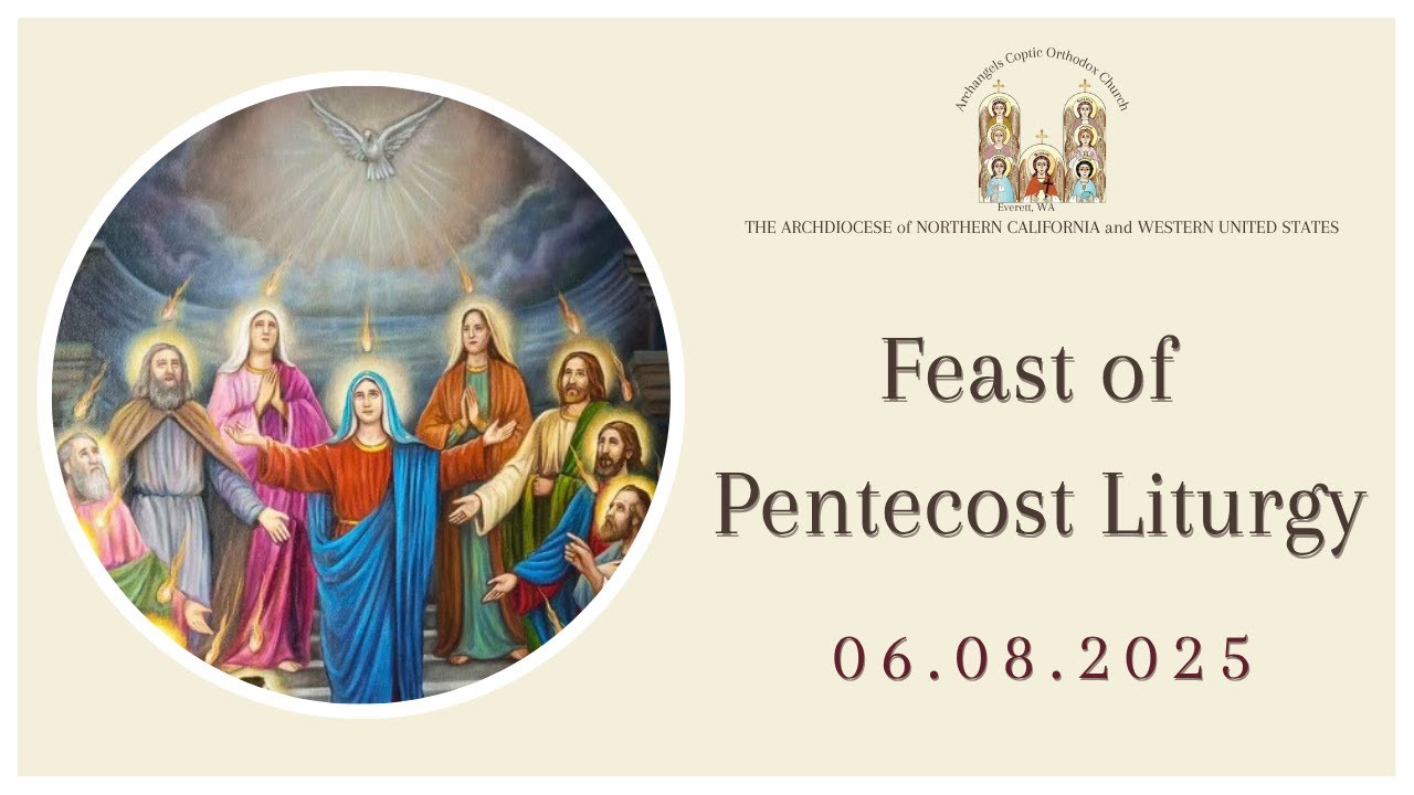 Archangels Coptic Orthodox Church Feast of Pentecost Liturgy 06/08/2025 ...