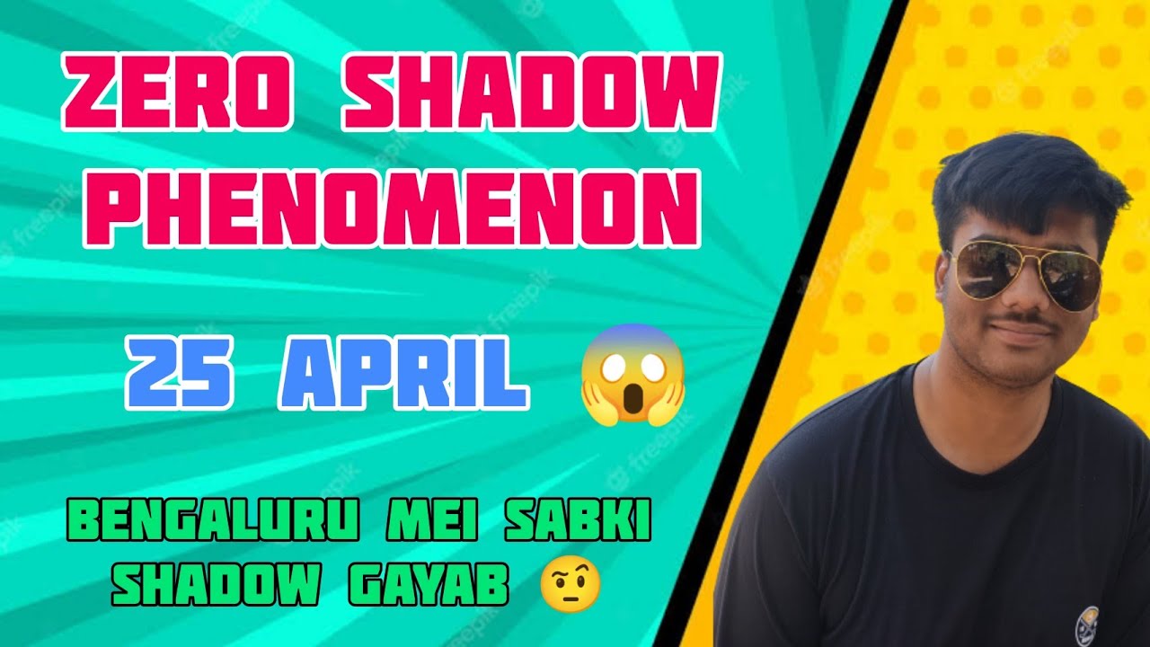 ZERO SHADOW PHENOMENON EXPLAINED!!😱||BENGALURU🖐️||Kunal Keshri ️ ...
