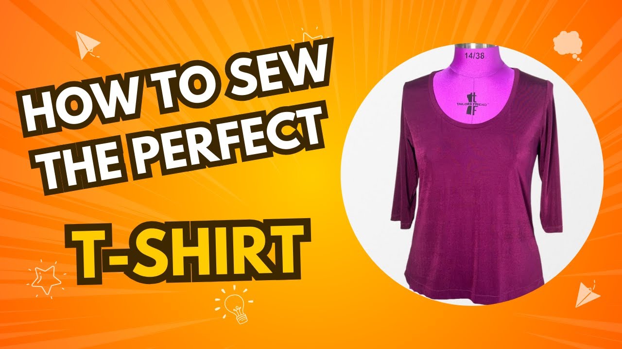 How To Sew The Perfect T Shirt: Beginner-Friendly Step By Step ...