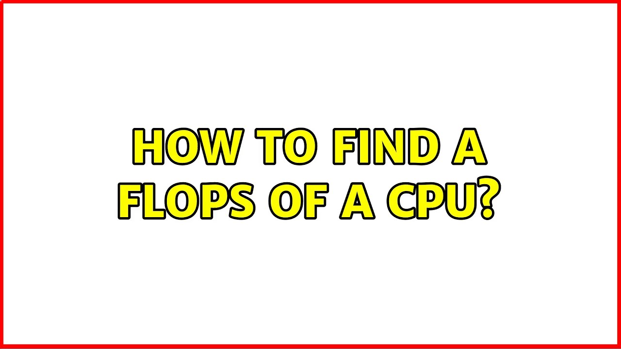 How to find a flops of a CPU? - YouTube