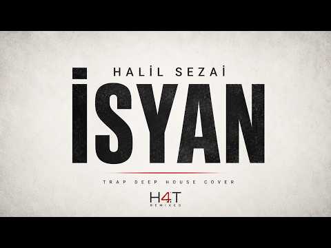 İSYAN - Halil Sezai Trap Deep House Cover | H4T Remixes