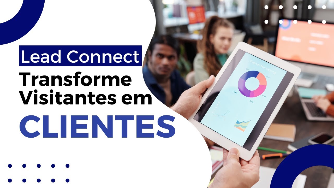 LEAD CONNECT - TRANFORMANDO VISITANTES EM CLIENTES LUCRATIVOS TODOS OS ...