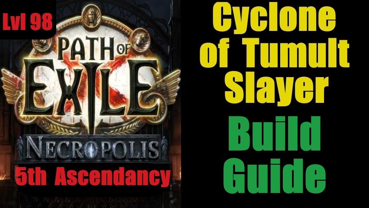 Cyclone of Tumult Slayer Lvl 98- 5th Ascendancy Build Guide Update Path ...