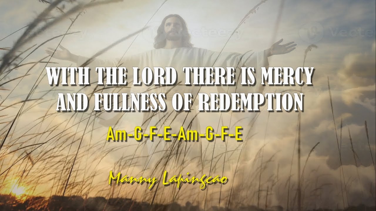 WITH THE LORD THERE IS MERCY AND FULLNESS OF REDEMPTION.Resp psalm ...