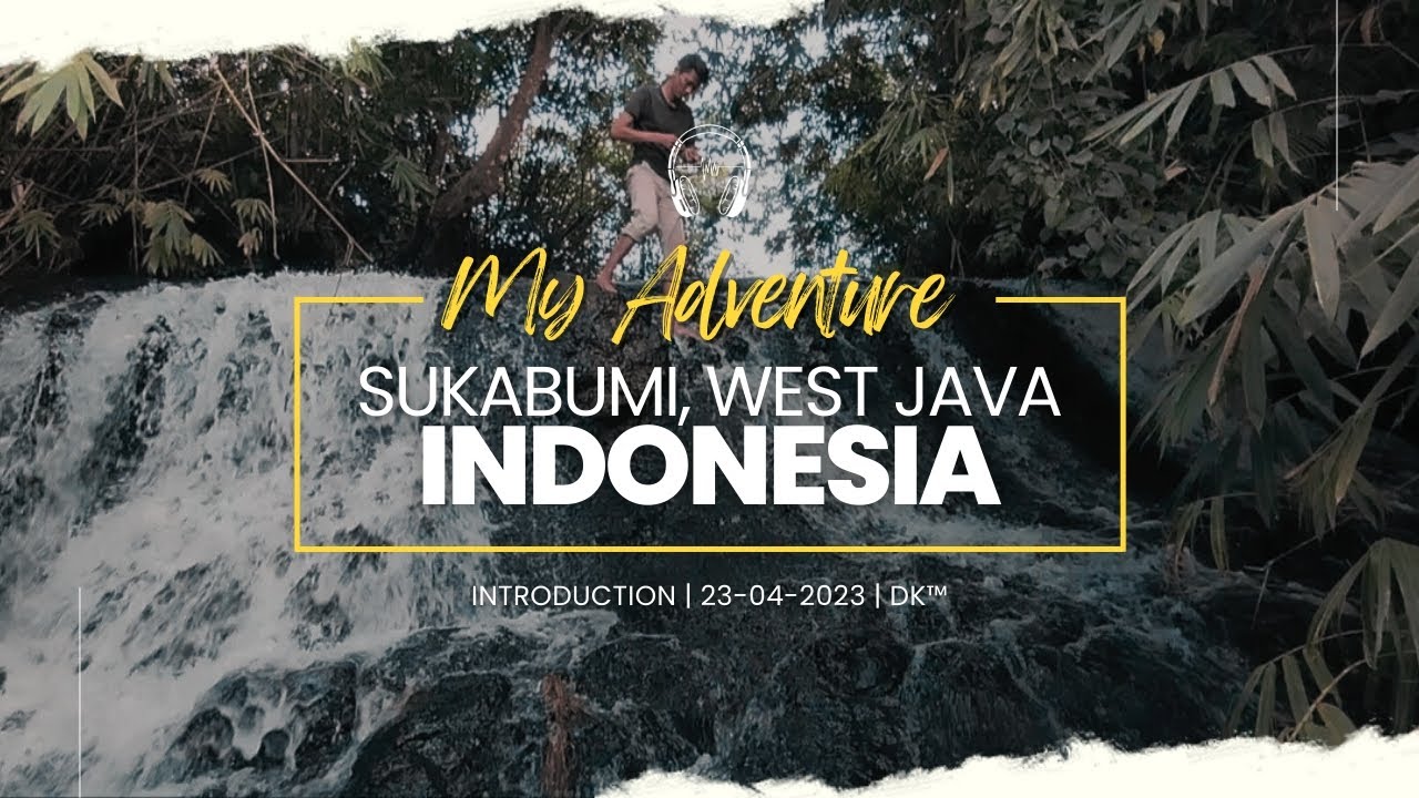 My Adventure Sukabumi, West Java INDONESIA 🇮🇩 | introduction - YouTube
