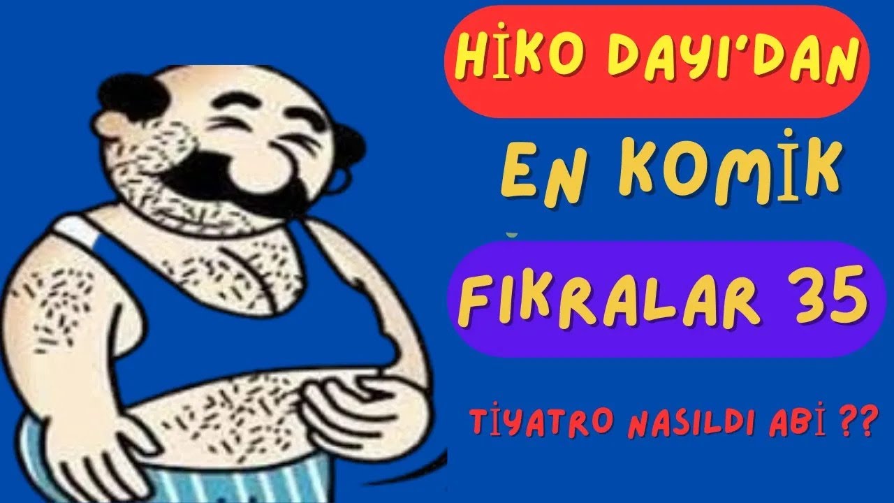 TİYATRO NASILDI ABİ ? | HİKO DAYIDAN EN KOMİK FIKRALAR 35 #fıkra #keşfet - YouTube