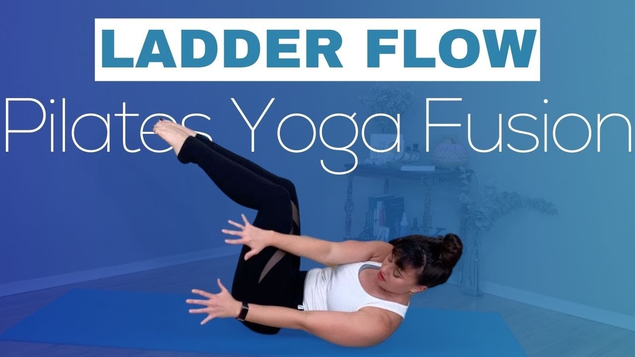 Strength and Rejuvenate with Ladder Flow Pilates Yoga Fusion - YouTube