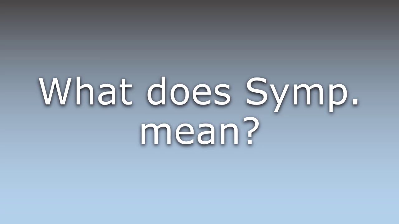 What does Symp. mean? - YouTube