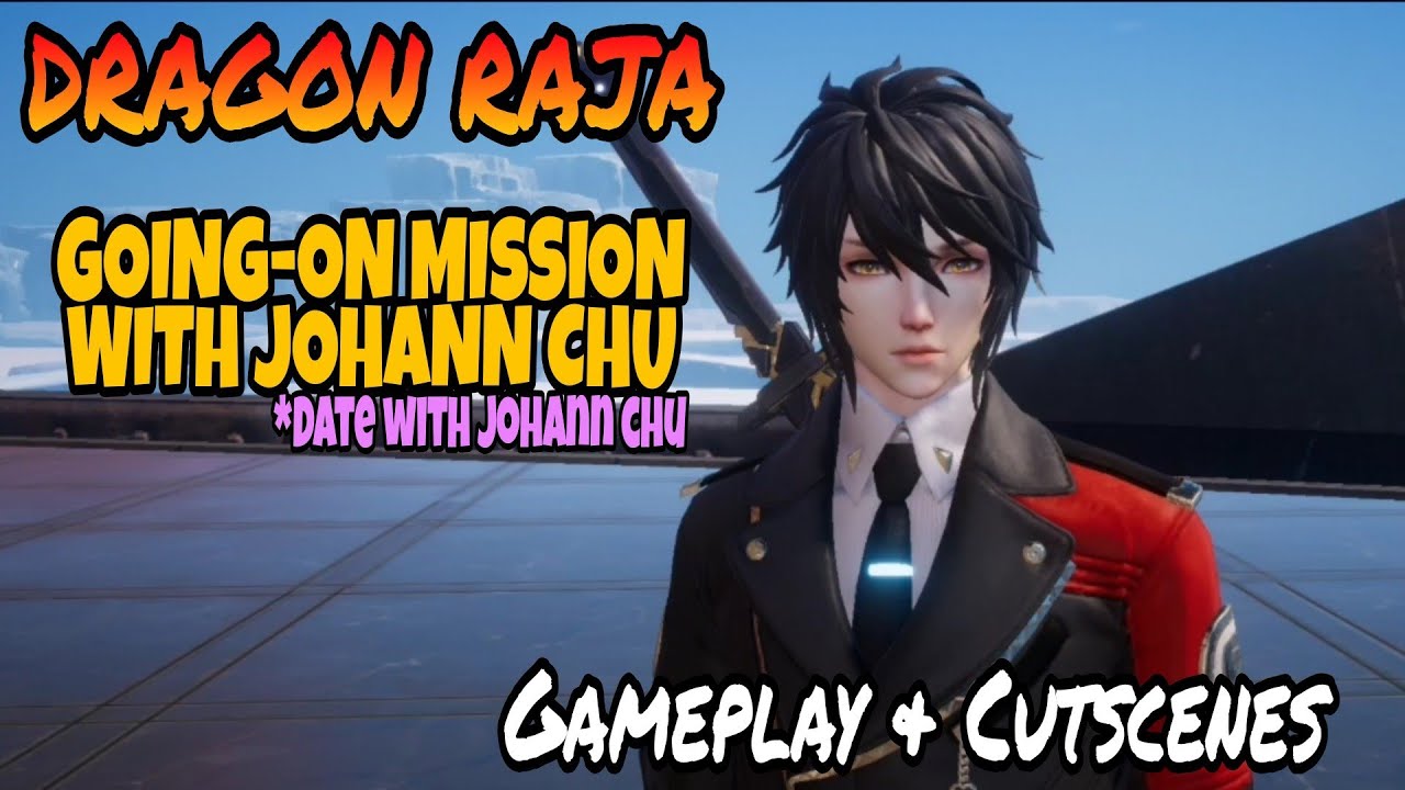 [ Dragon Raja ] Main Story:Chapter 15, Date with Johann Chu *on Mission ...