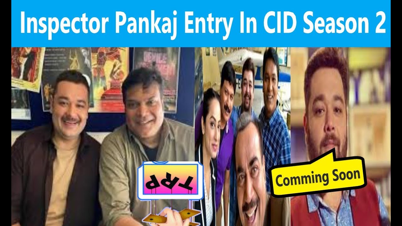 Inspector Pankaj Entry In CID Season 2 ? | Pankaj Entry Demand By Fans ...