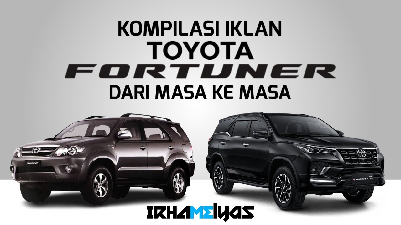 Kompilasi Iklan Toyota Fortuner Dari Masa Ke Masa (2005-2022) - YouTube