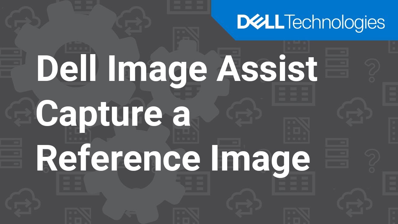 How to capture a reference image using Dell Image Assist - YouTube