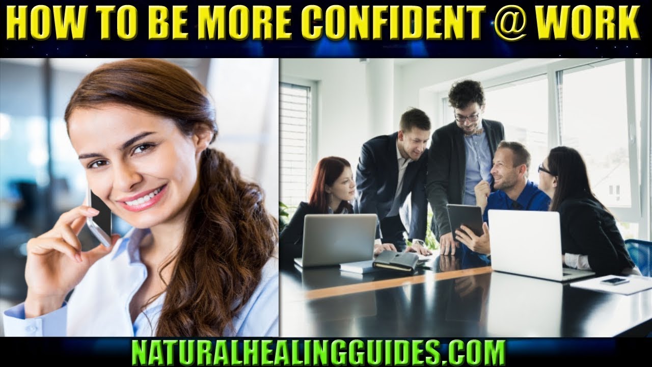 How To Be CONFIDENT At WORK - Build Self Confidence & Stop Feeling ...