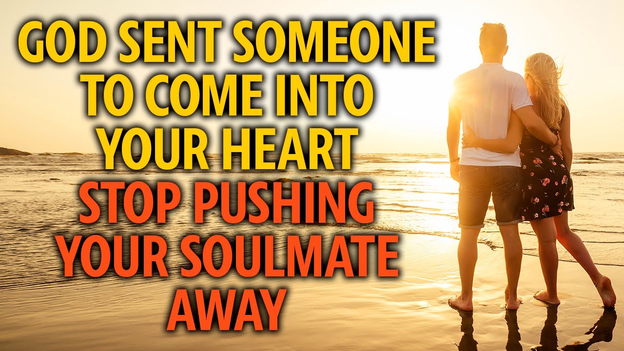 God is Sending Someone to Come Into Your Heart - Stop Pushing Your ...