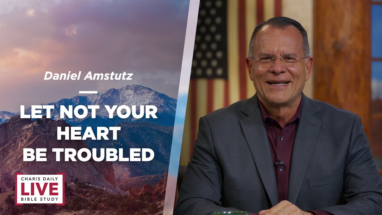 Let Not Your Heart Be Troubled - Daniel Amstutz - CDLBS for July 26 ...