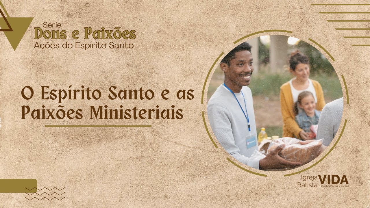 O Esp. Santo e as Paixões Ministeriais | Série Dons e Paixões - Ações ...