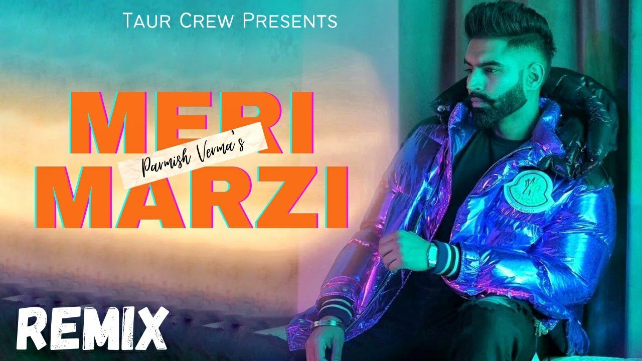 Parmish Verma - Meri Marzi Remix. • Homeboy • Yeah Proof • Taur Crew ...
