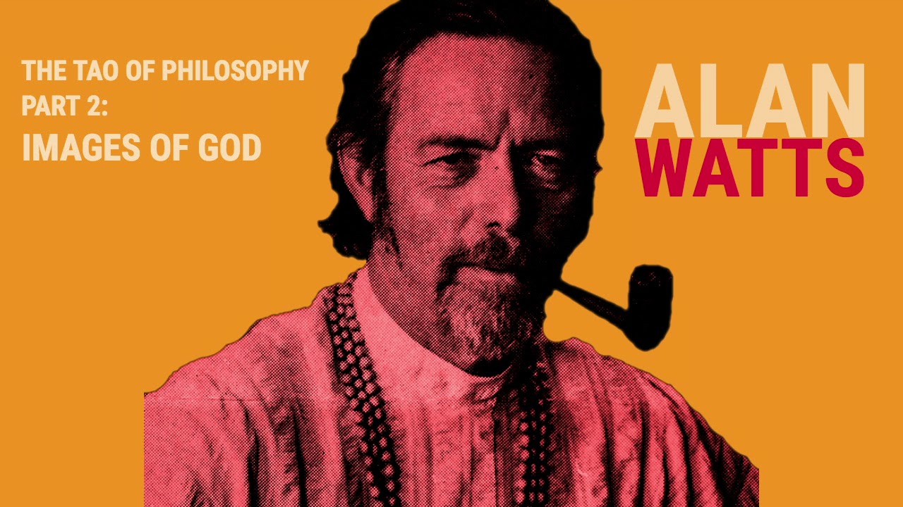 Images of God - Alan Watts YouTube The Tao of Philosophy Pt. 2 ...