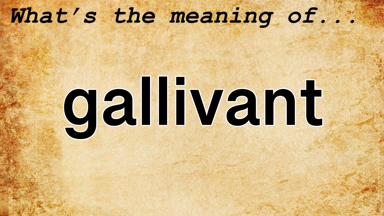 Gallivant Meaning : Definition of Gallivant - YouTube