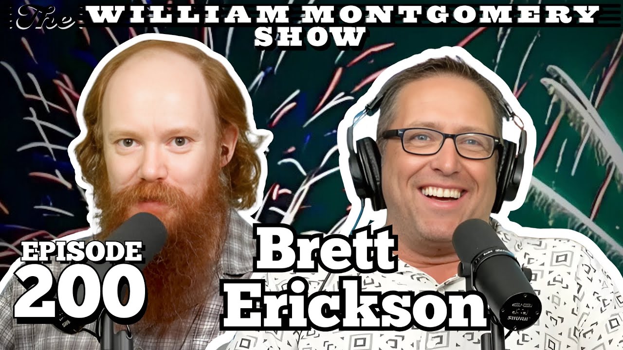 200th Episode with Brett Erickson | The William Montgomery Show Ep. 200 ...