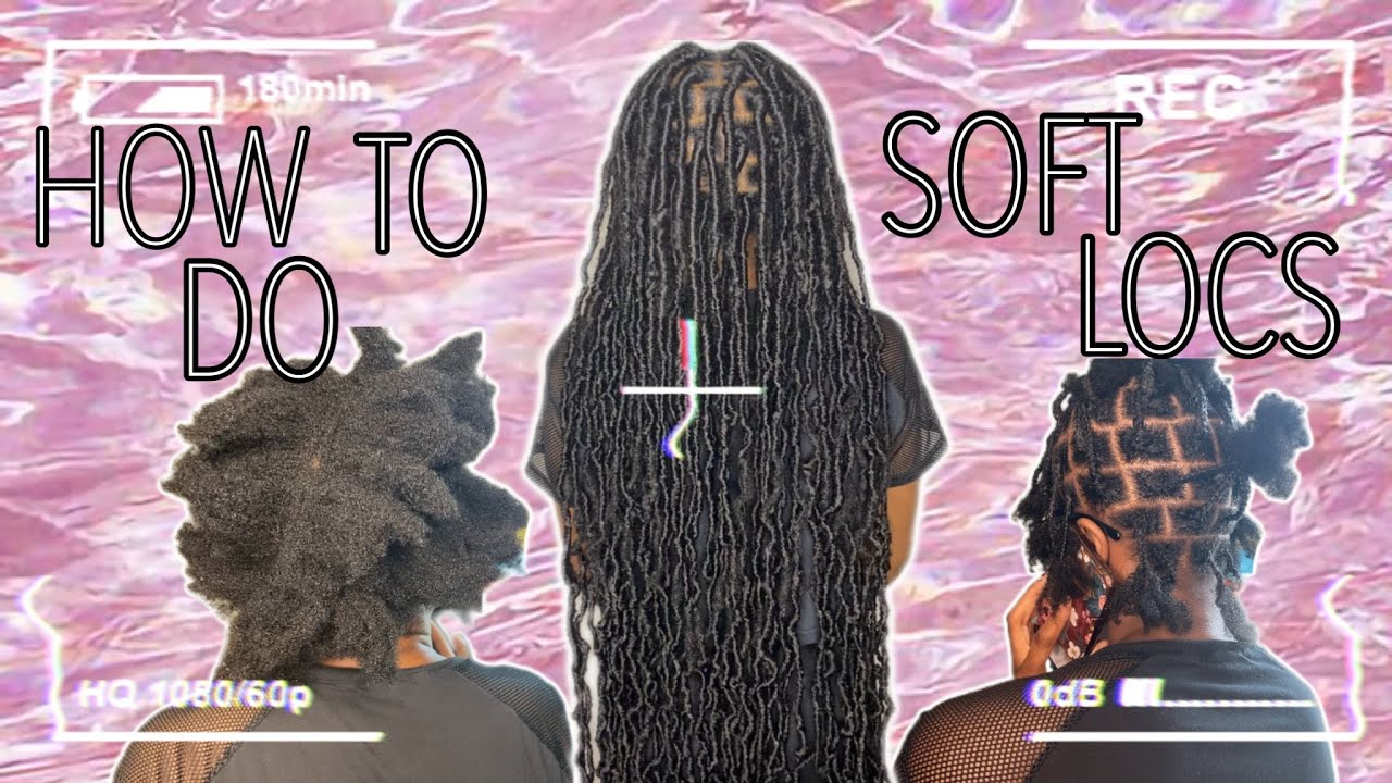 HOW TO DO SOFT LOCS || SOFT LOC TUTORIAL - YouTube