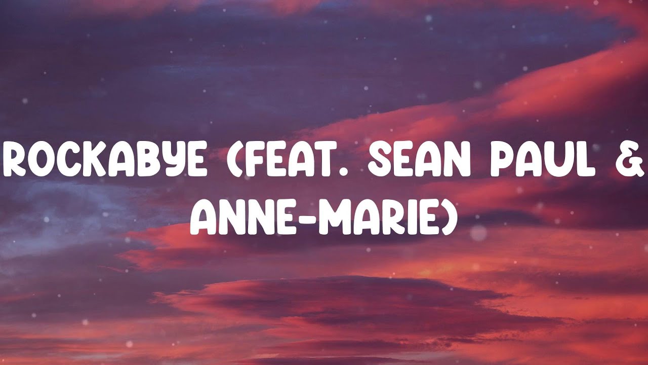 Clean Bandit - Rockabye (feat. Sean Paul & Anne-Marie) (Mix) - YouTube