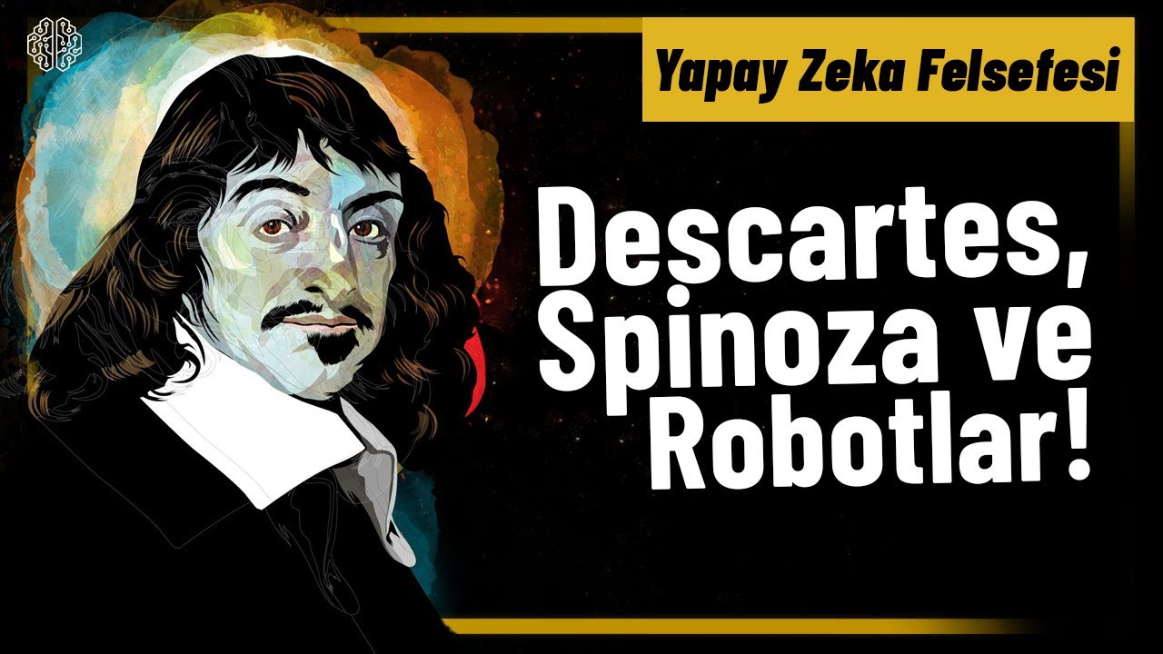 Descartes ve Spinoza ile İnsansı Robotlar Üzerine - YouTube