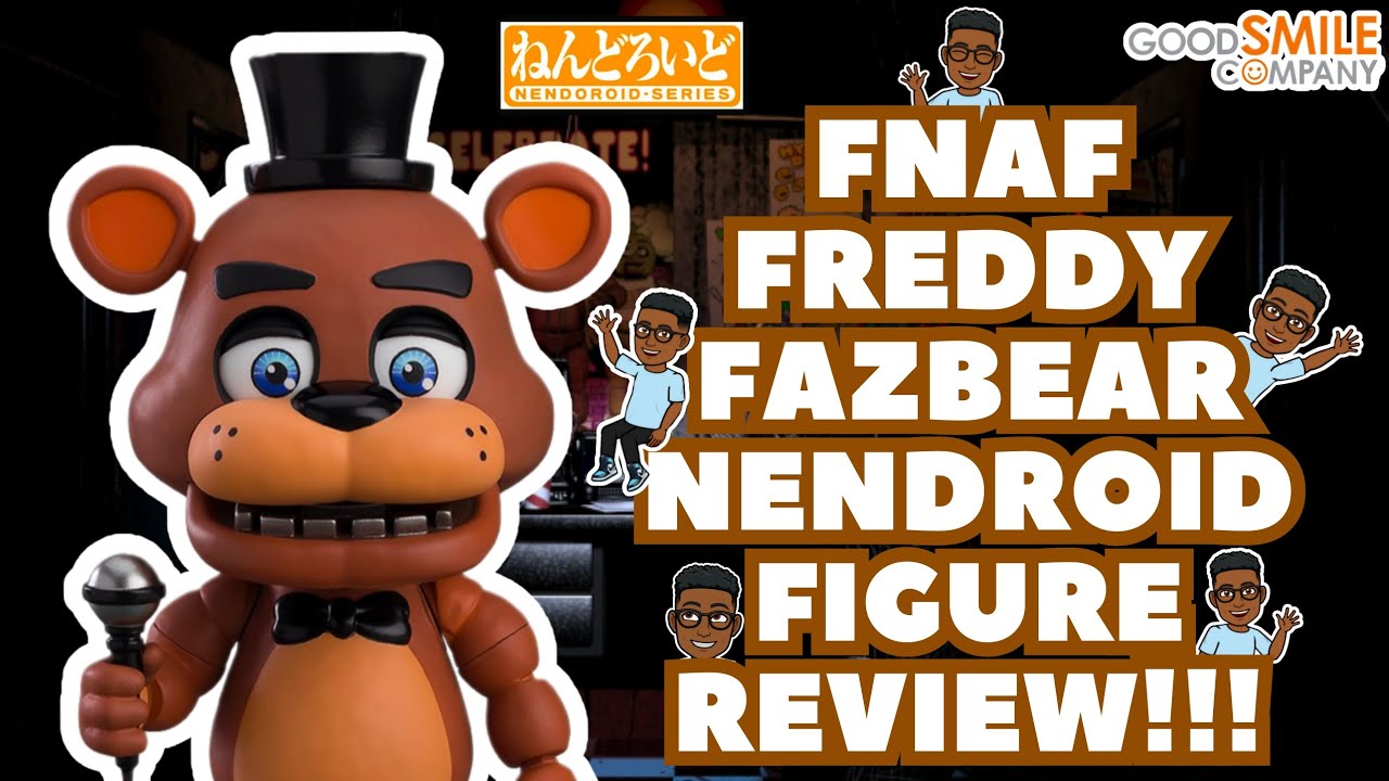 FNAF GOOD SMILE COMPANY FREDDY FAZBEAR NENDROID FIGURE REVIEW!!! - YouTube