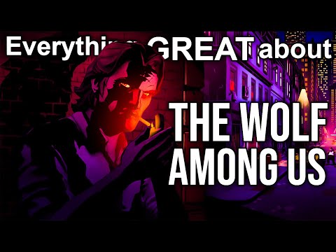 Everything GREAT About The Wolf Among Us!