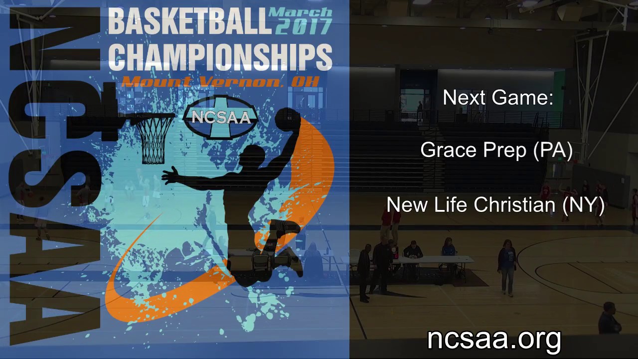 Grace Prep (PA) vs. New Life Christian (NY) - NCSAA Basketball - YouTube