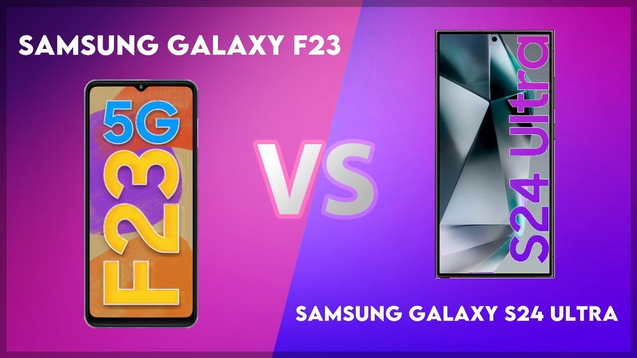 Samsung Galaxy F23 vs Samsung Galaxy S24 Ultra Technical Comparison ...