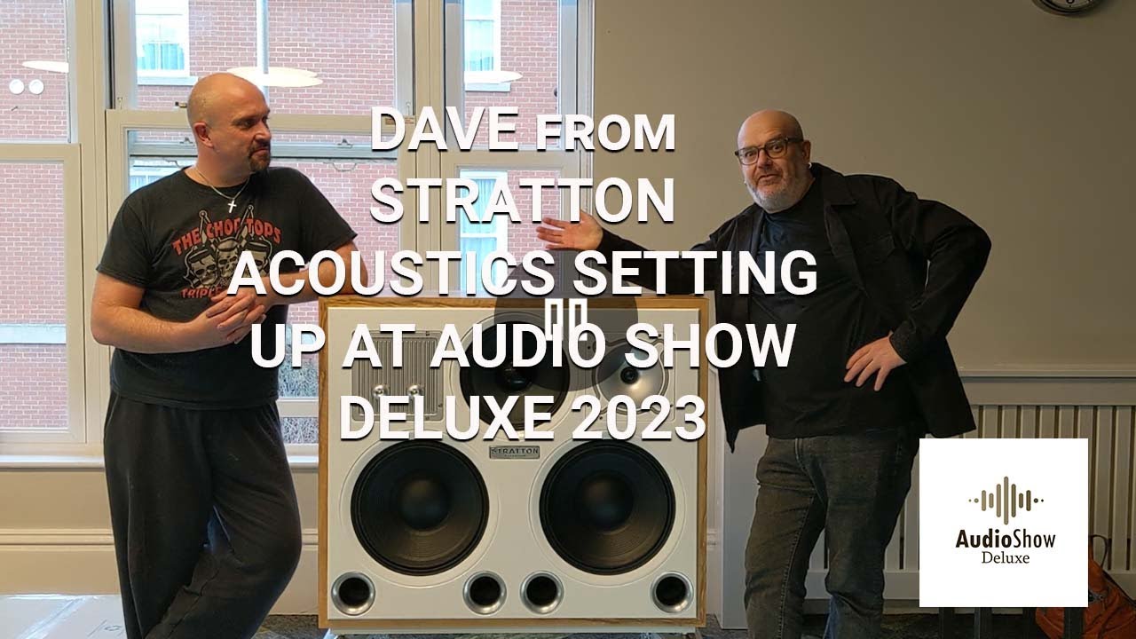 Stratton Acoustics exhibiting for the first time ever at Audio Show Deluxe - YouTube