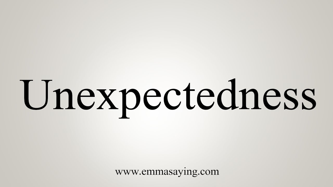 How To Say Unexpectedness - YouTube