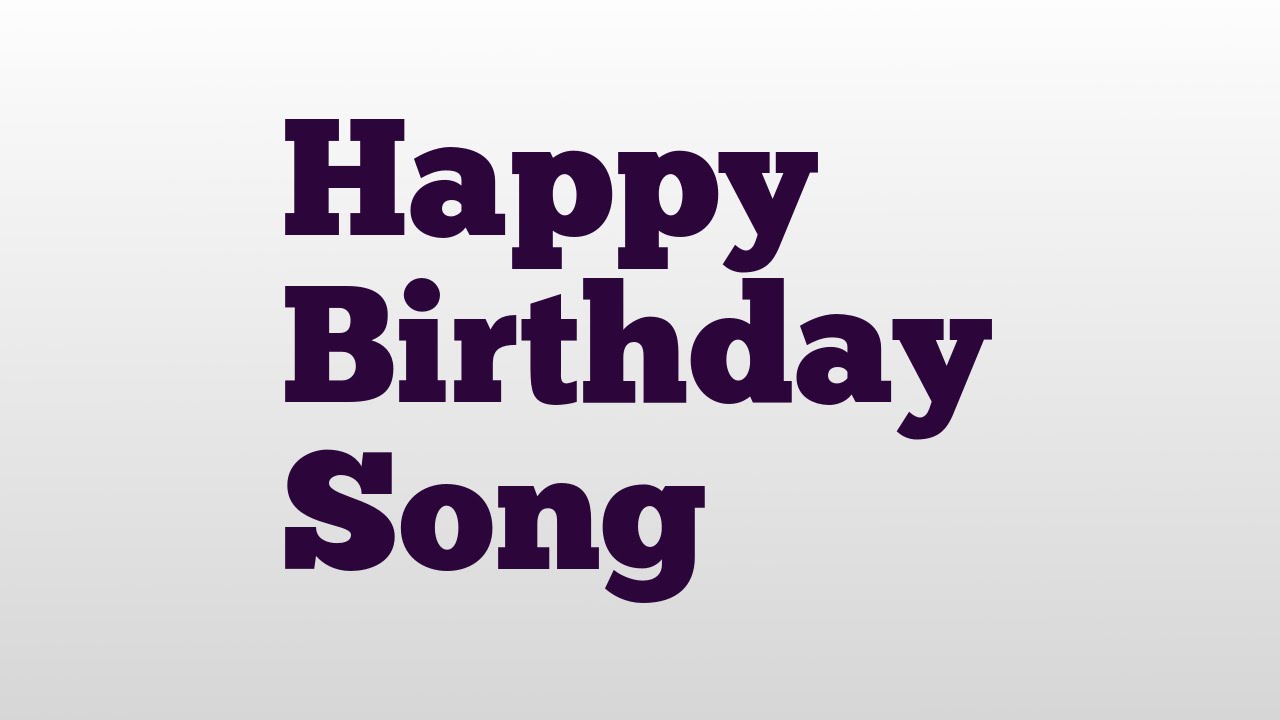 Happy Birthday Song meaning and pronunciation - YouTube